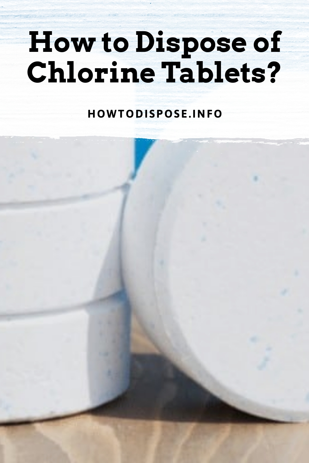 How to Dispose of Chlorine Tablets (the right way)